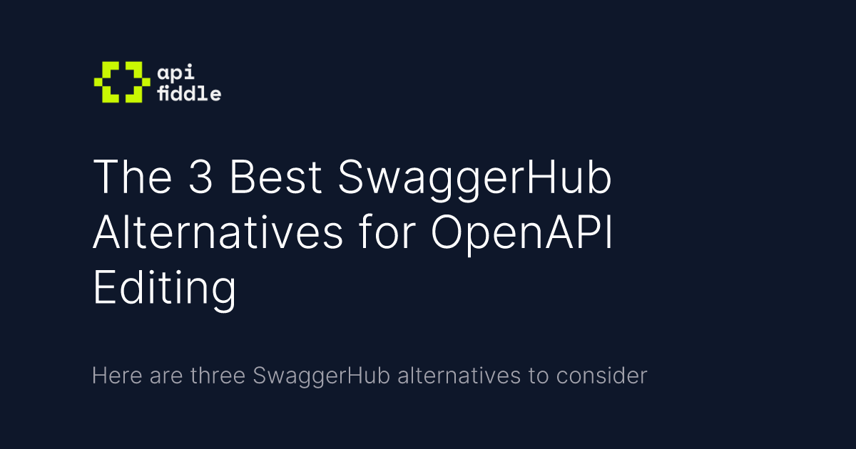 The 3 Best SwaggerHub Alternatives for OpenAPI Editing